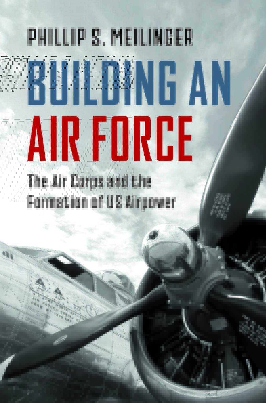 Building an Air Force: The Air Corps and the Formation of US Airpower ...